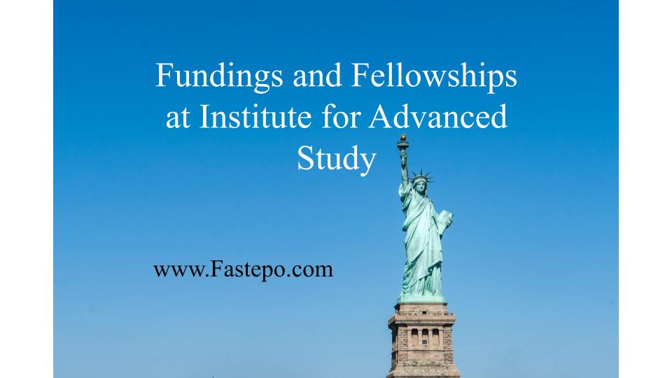 Institute for Advanced Study Funding and Fellowships - Fastepo